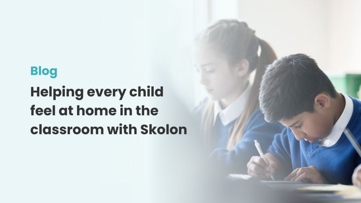 Helping every child feel at home in the classroom with Skolon - Skolon