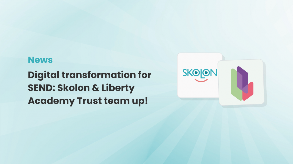 Digital transformation for SEND: Skolon & Liberty Academy Trust team up ...