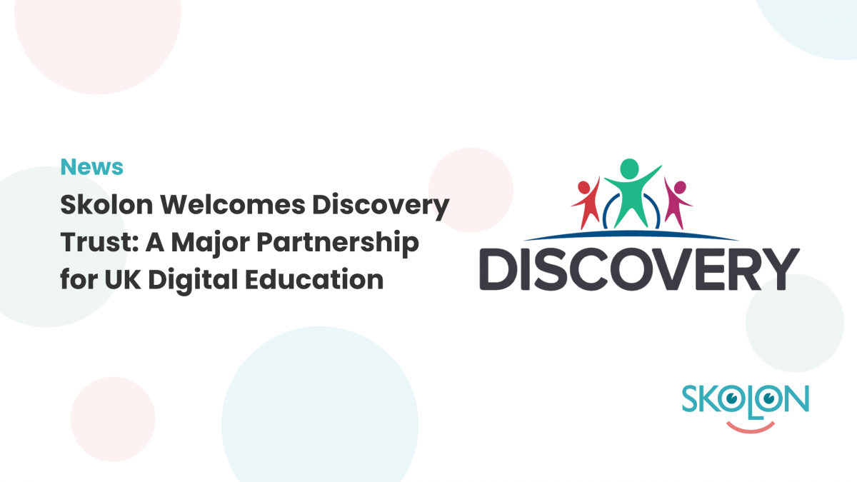 Skolon Welcomes Discovery Trust: A Major Partnership for UK Digital ...